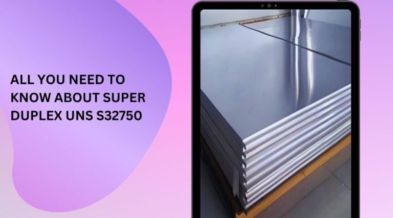 All You Need to Know About Super Duplex UNS S32750